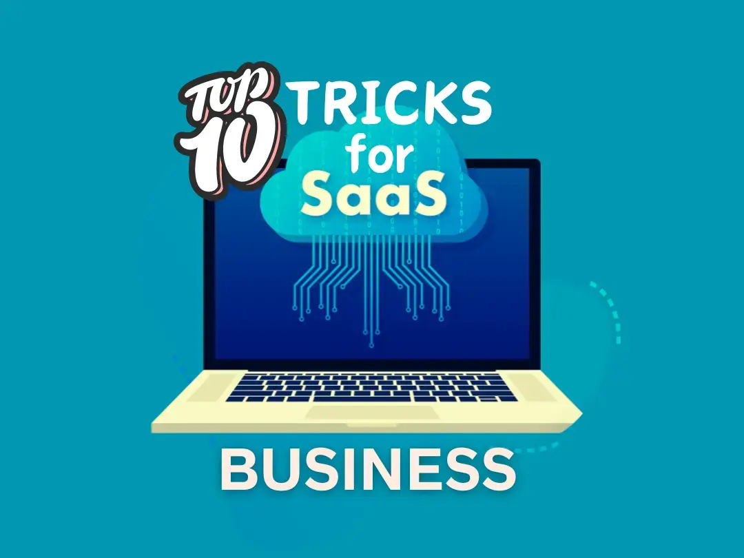 Are You in SaaS? Top 10 Tricks to BLOW Your Business Up!
